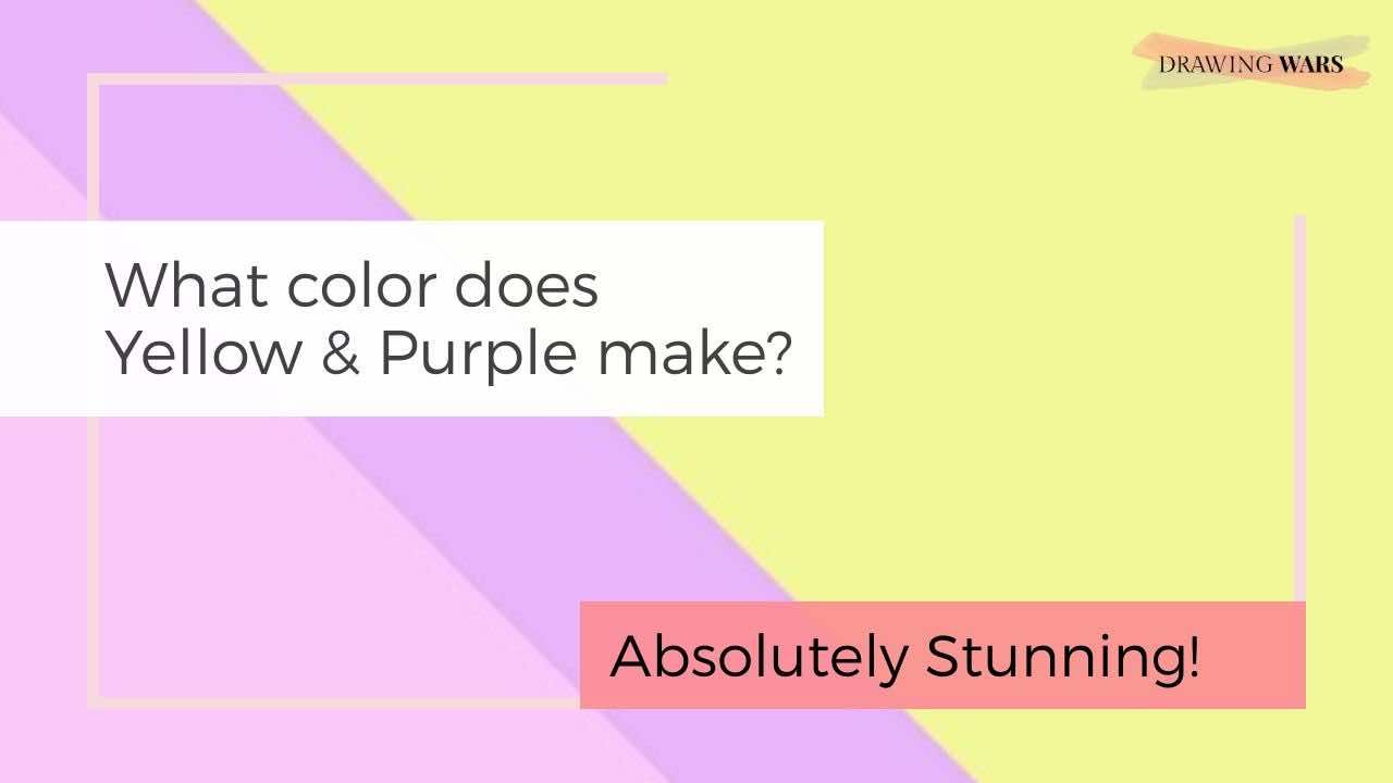 What color does Yellow & Purple make? Absolutely Stunning! What color does Yellow & Purple make? Absolutely Stunning!